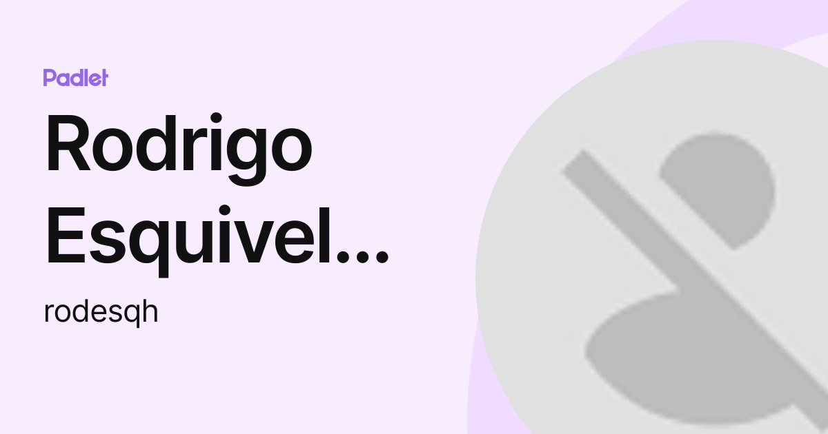 Rodrigo Esquivel Herrera (rodesqh) profile | Padlet