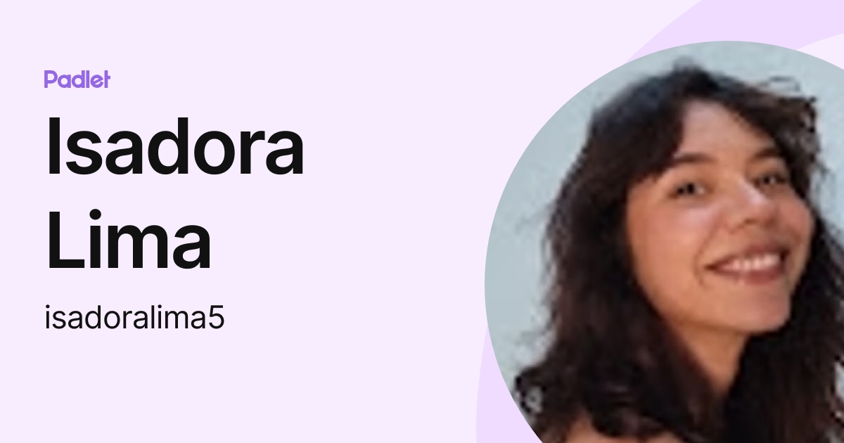 Isadora Lima (isadoralima5) profile | Padlet