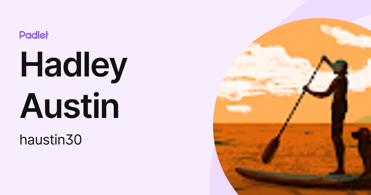 Hadley Austin (haustin30) profile | Padlet