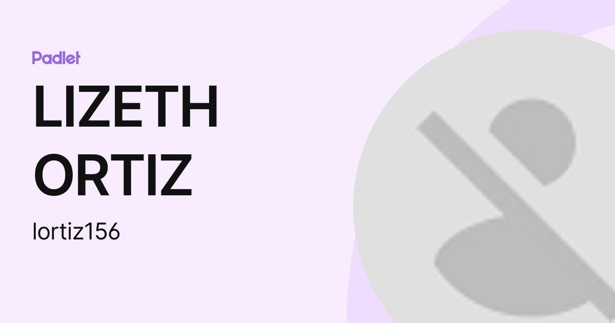 LIZETH ORTIZ (lortiz156) profile | Padlet