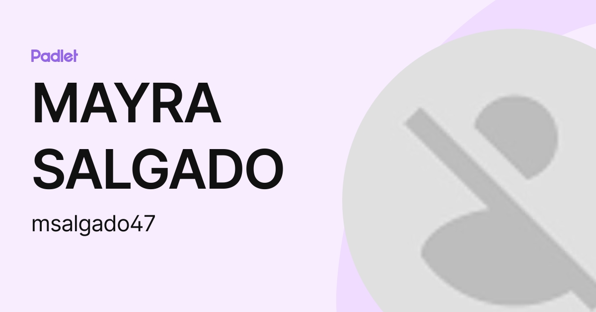 MAYRA SALGADO (msalgado47) profile | Padlet
