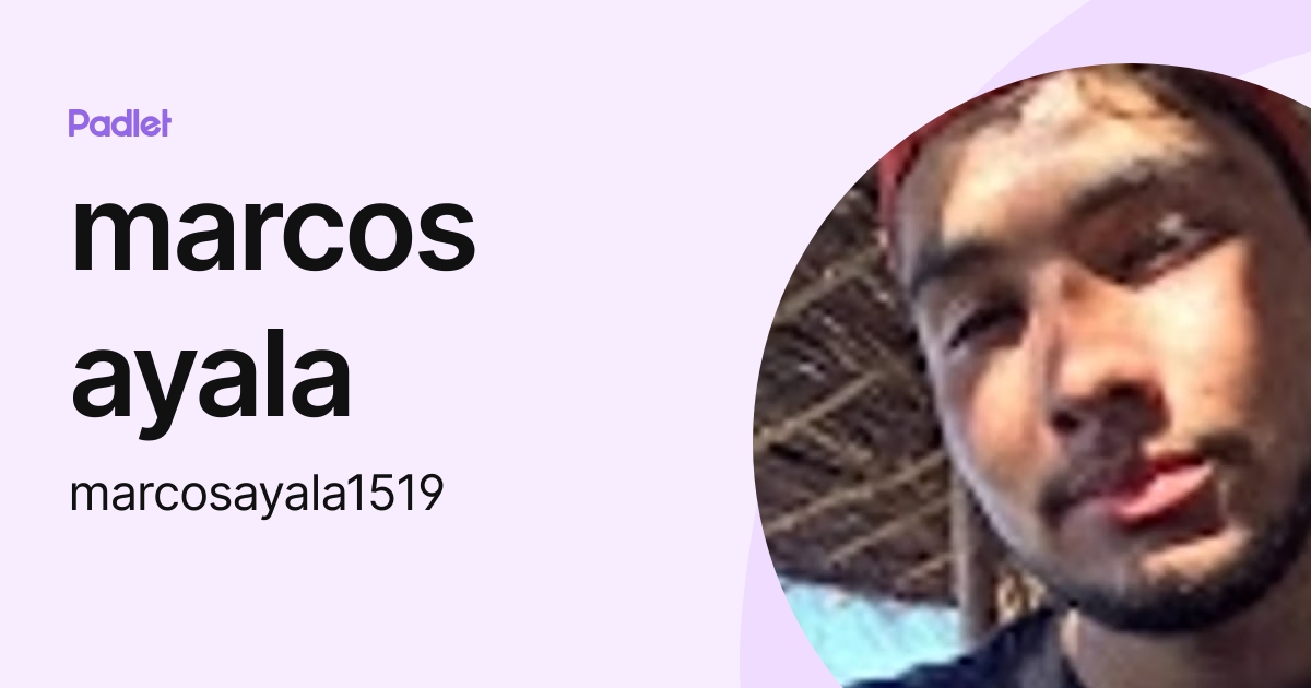 marcos ayala (marcosayala1519) profile | Padlet
