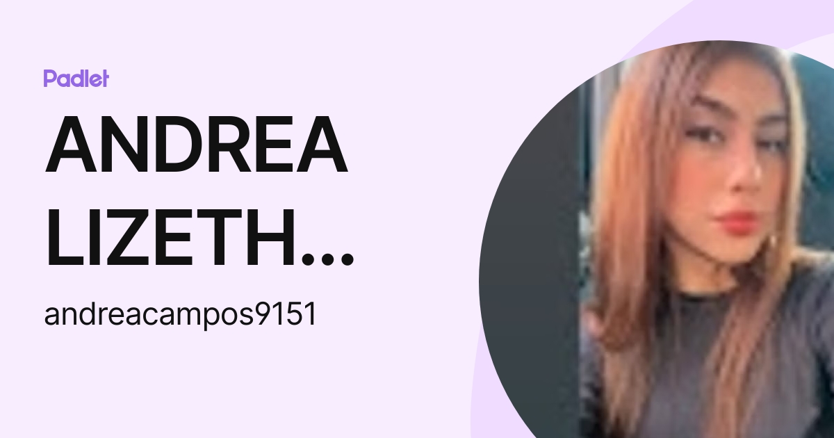 ANDREA LIZETH CAMPOS TERAN (andreacampos9151) profile | Padlet