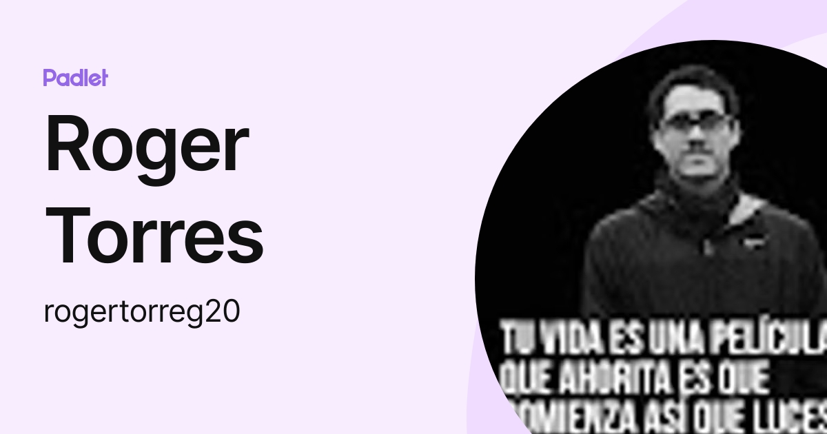 Roger Torres (rogertorreg20) profile | Padlet