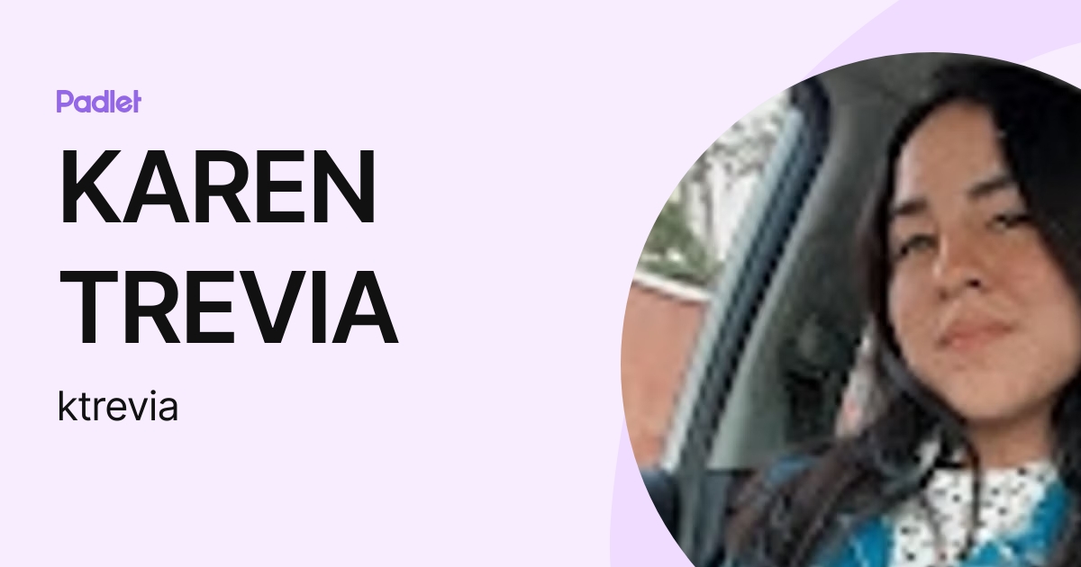 KAREN TREVIA (ktrevia) profile | Padlet