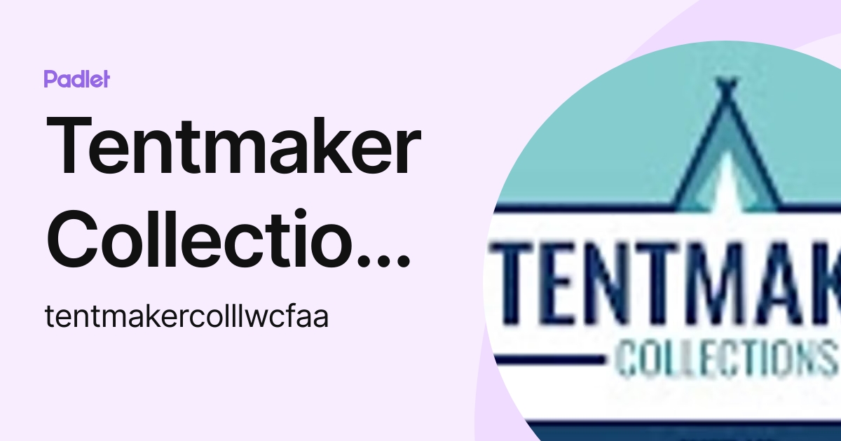 Tentmaker Collections (tentmakercolllwcfaa) profile | Padlet