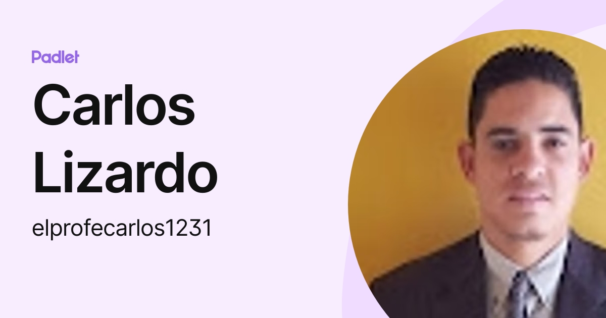 Carlos Lizardo (elprofecarlos1231) profile | Padlet
