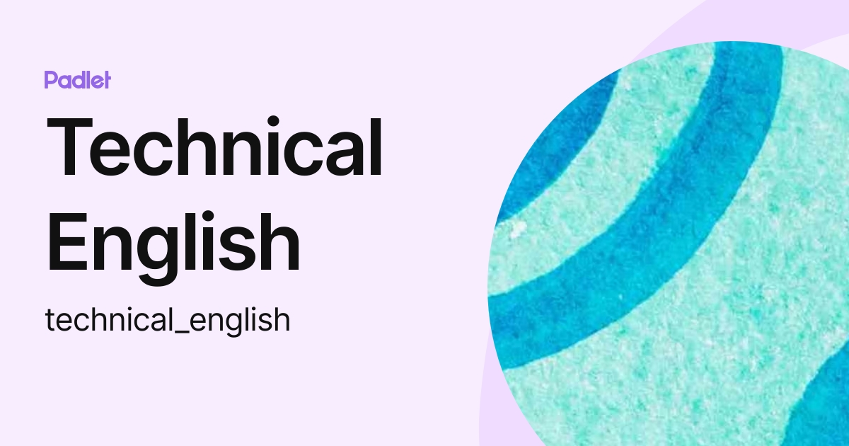 Technical English (technical_english) profile | Padlet