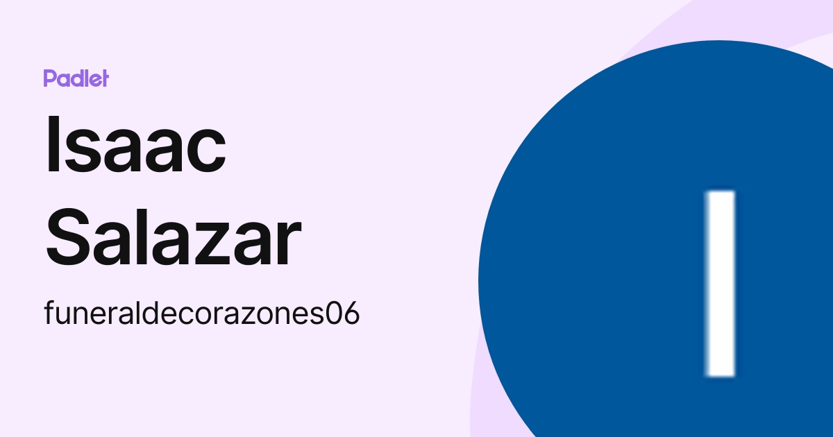 Isaac Salazar (funeraldecorazones06) profile | Padlet