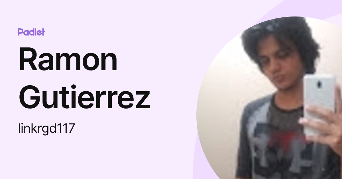 Ramon Gutierrez (linkrgd117) profile | Padlet
