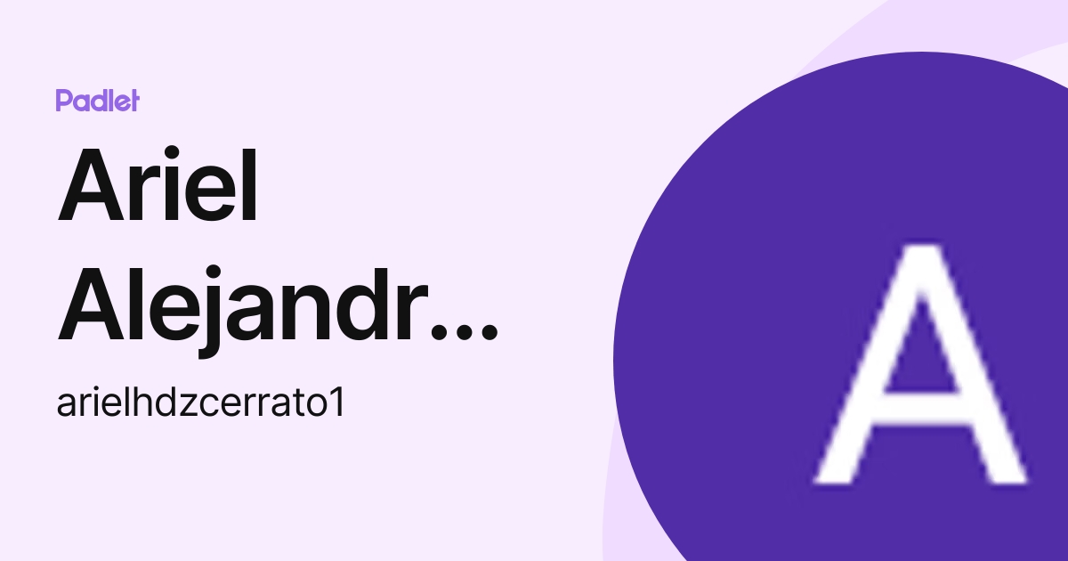 Ariel Alejandro Hernandez Cerrato (arielhdzcerrato1) profile | Padlet