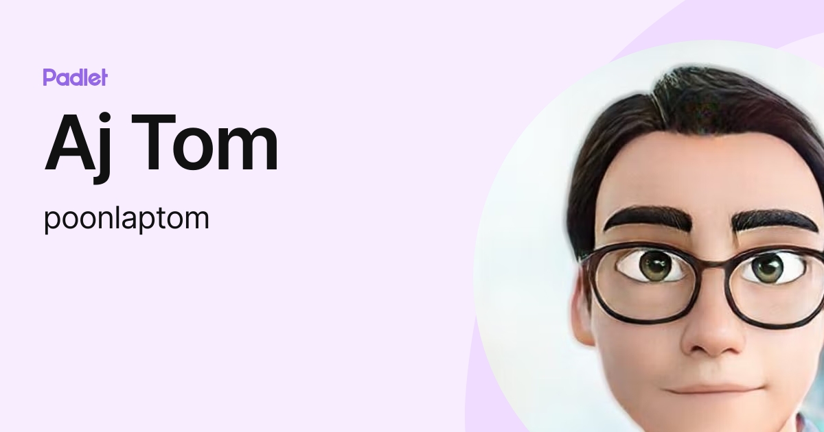 Aj Tom (poonlaptom) profile | Padlet