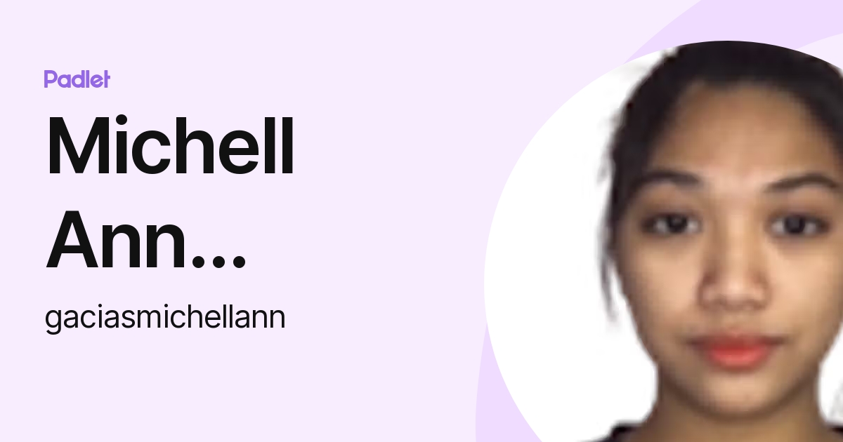 Michell Ann Gacias (gaciasmichellann) profile | Padlet