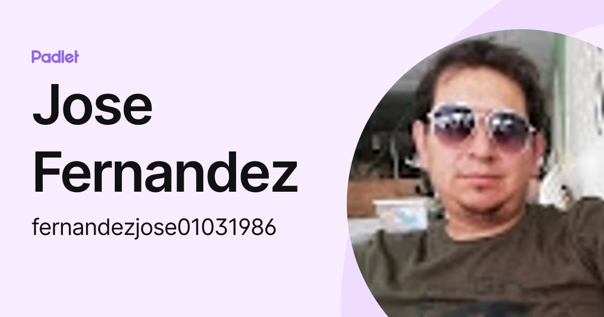 Jose Fernandez (fernandezjose01031986) profile | Padlet