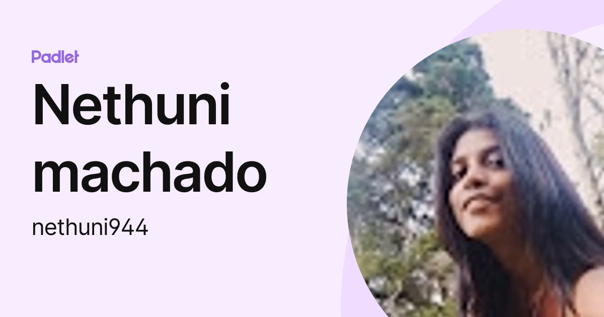 Nethuni machado (nethuni944) profile | Padlet