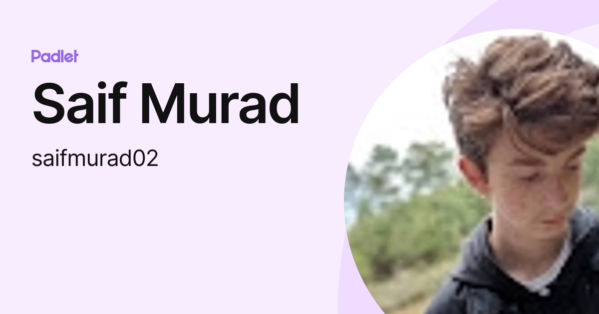 Saif Murad (saifmurad02) profile | Padlet