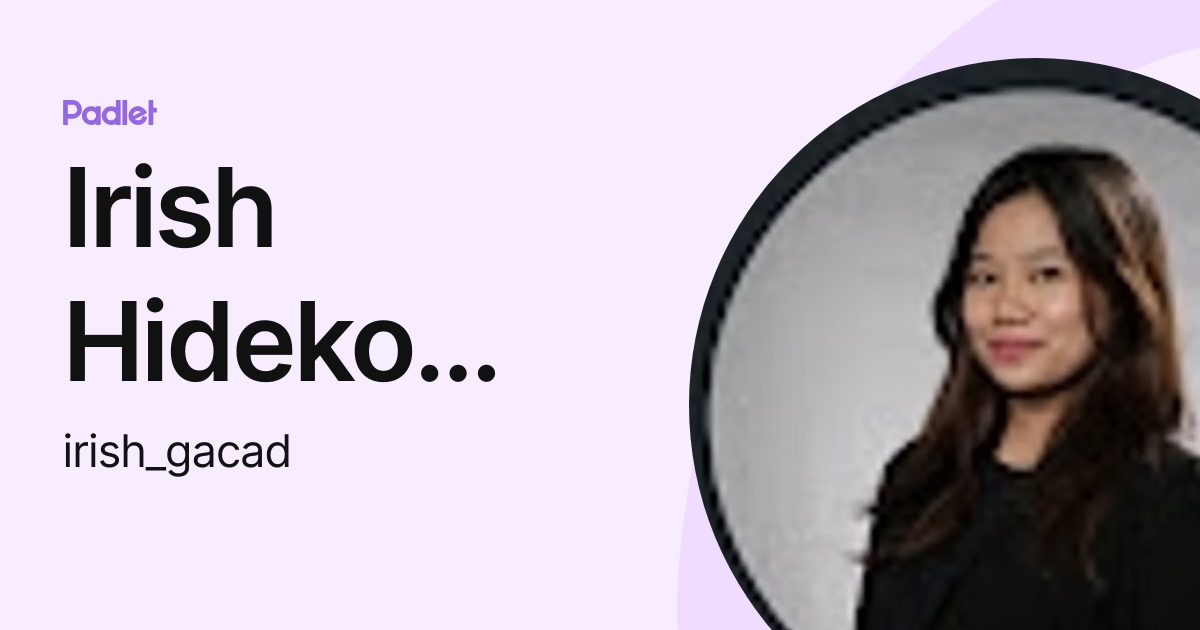 Irish Hideko Gacad (irish_gacad) profile | Padlet