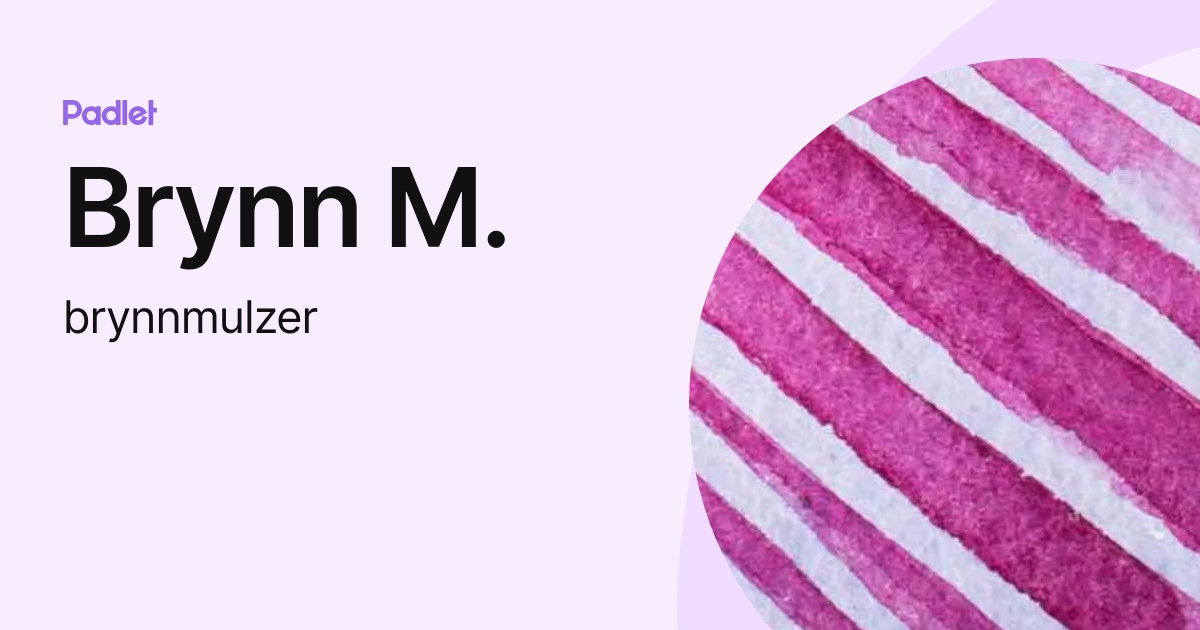 Brynn M. (brynnmulzer) profile | Padlet