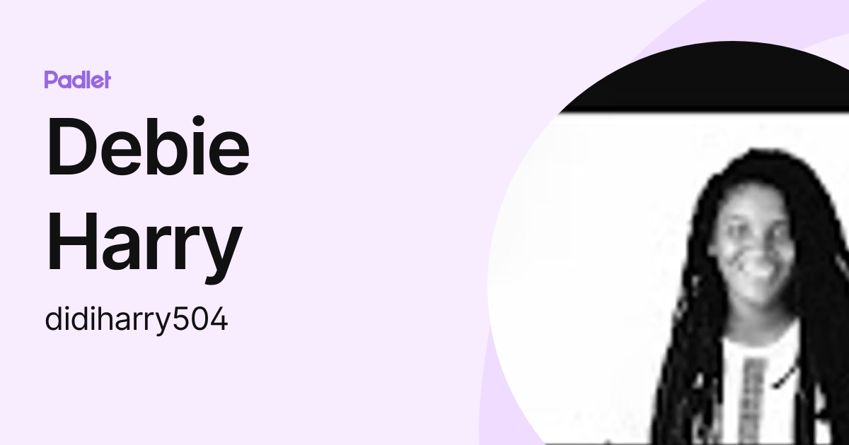 Debie Harry (didiharry504) profile | Padlet