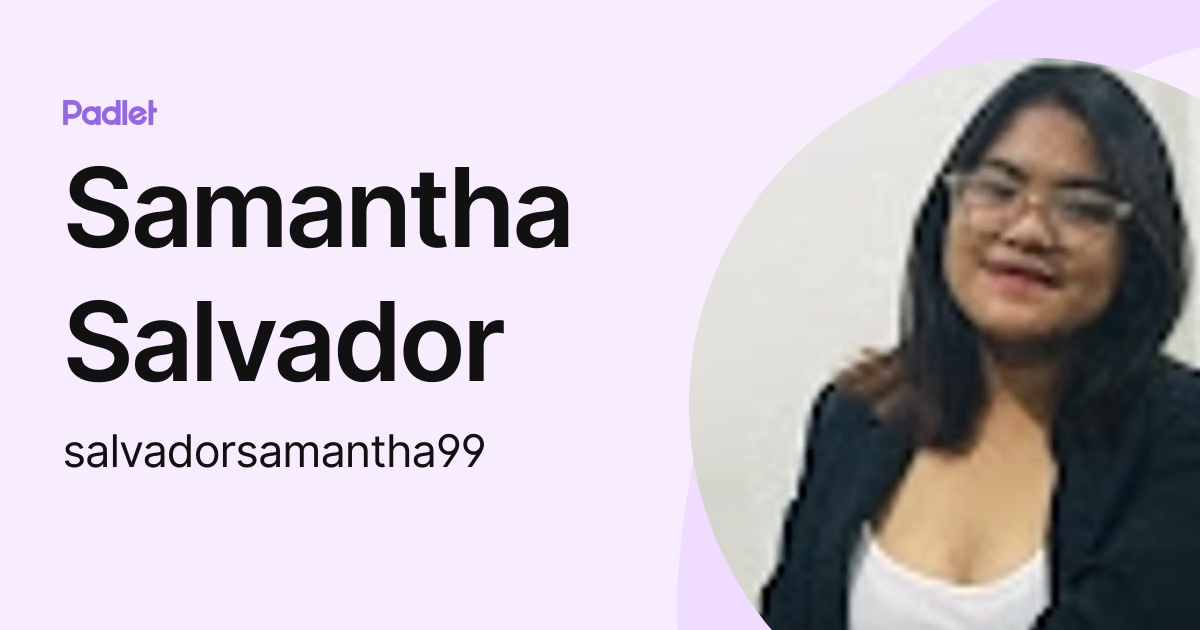 Samantha Salvador (salvadorsamantha99) profile | Padlet