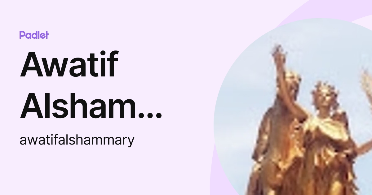 Awatif Alshammary (awatifalshammary) profile | Padlet