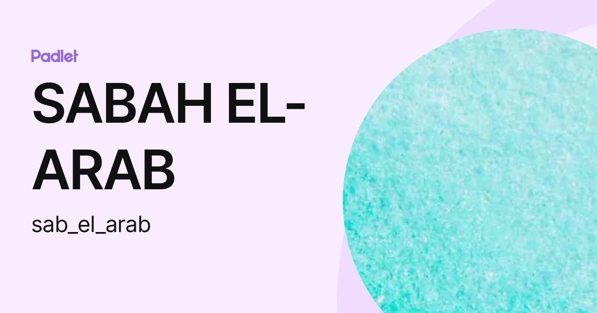 SABAH EL-ARAB (sab_el_arab) profile | Padlet