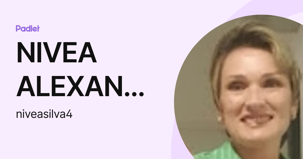 NIVEA ALEXANDRA BOLZON SILVA (niveasilva4) profile | Padlet