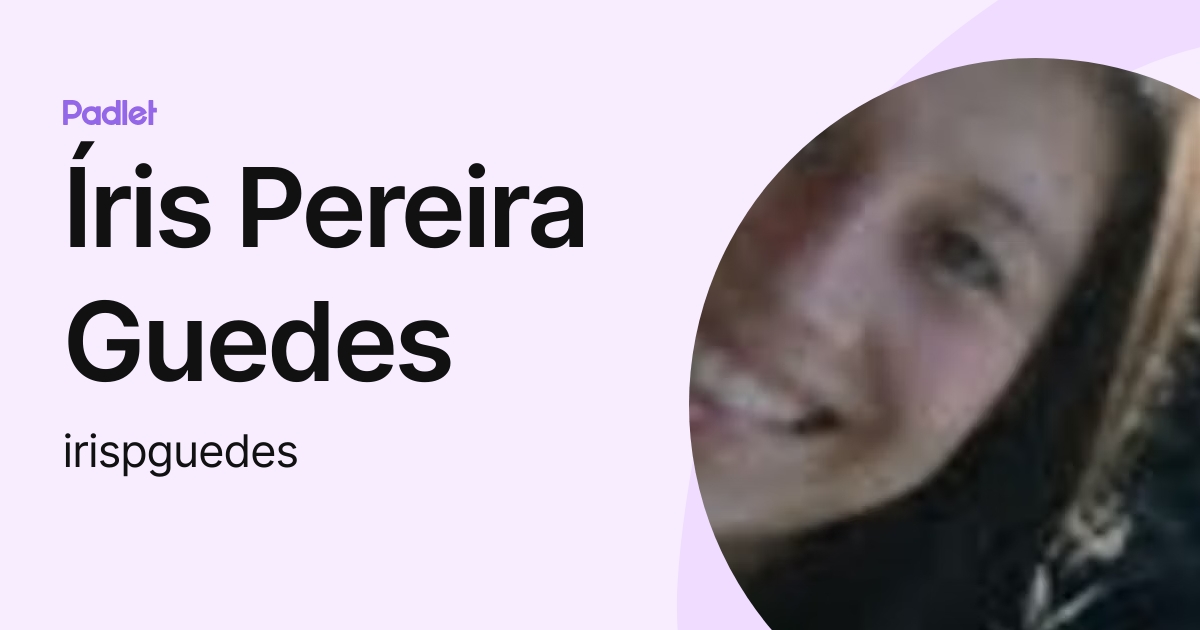 Íris Pereira Guedes (irispguedes) profile | Padlet