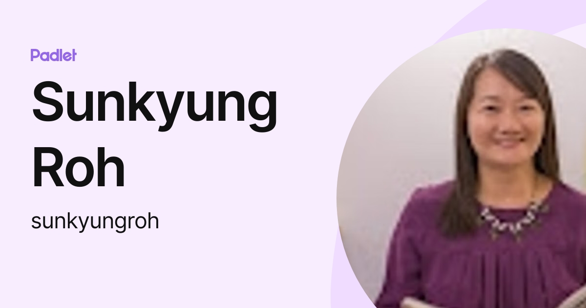 Sunkyung Roh (sunkyungroh) profile | Padlet