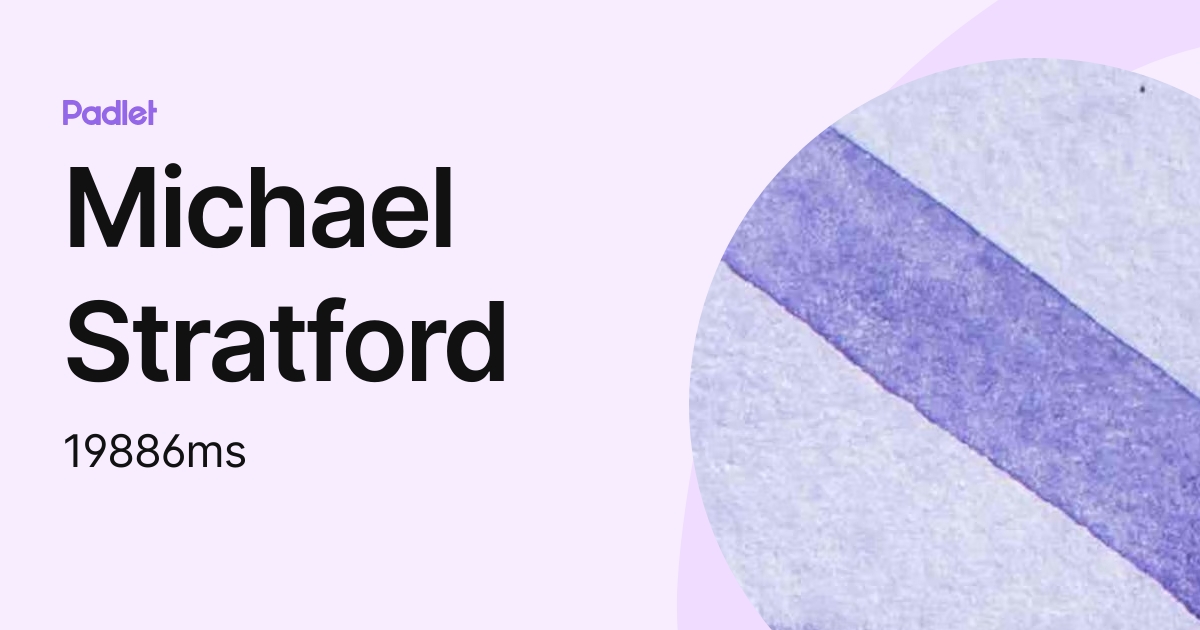 Michael Stratford (19886ms) profile | Padlet