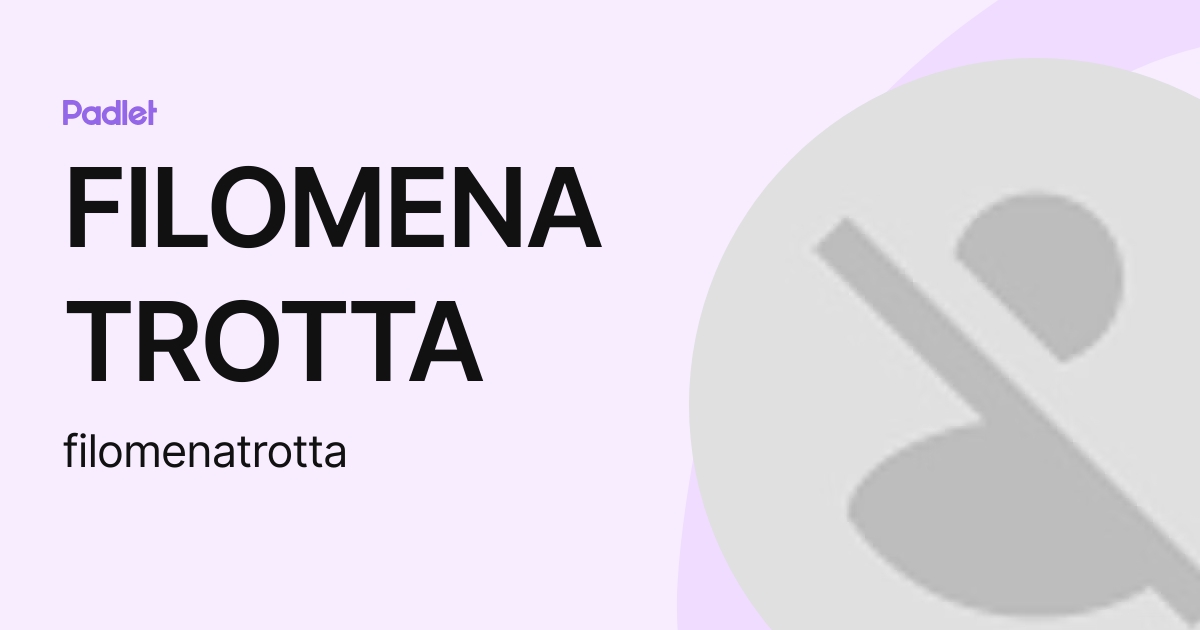 FILOMENA TROTTA (filomenatrotta) profile | Padlet