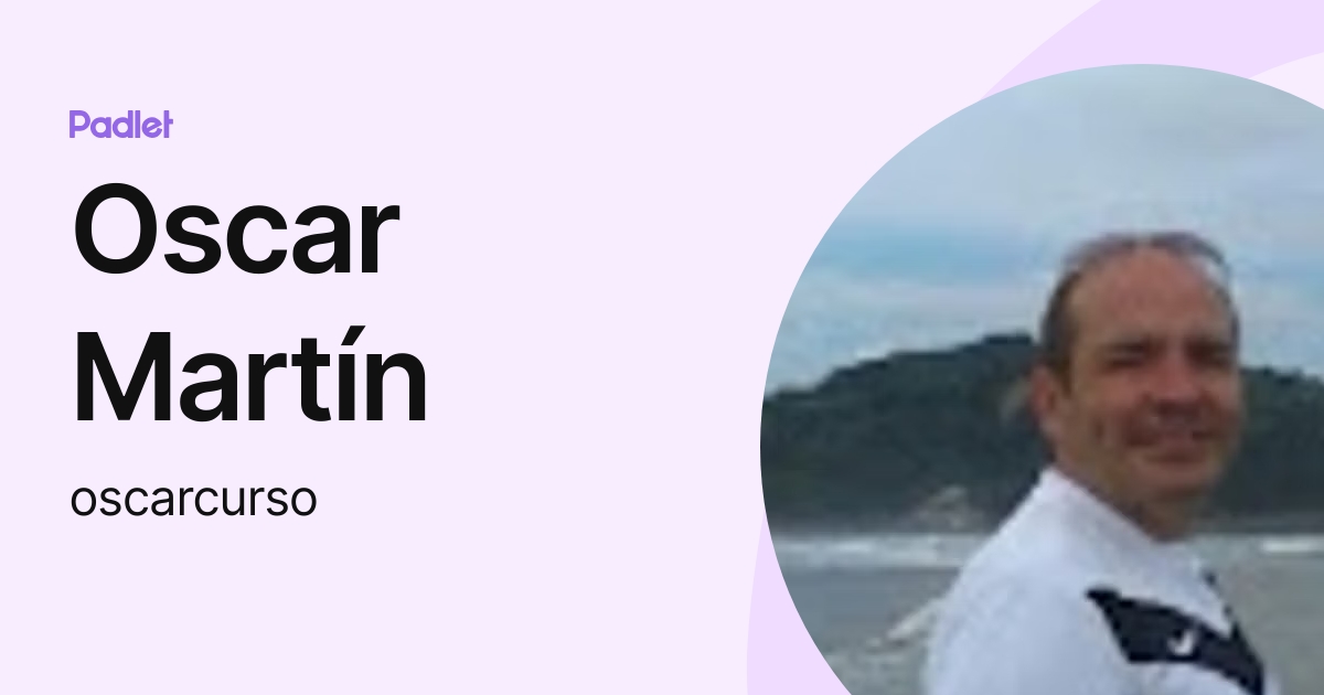 Oscar Martín (oscarcurso) profile | Padlet
