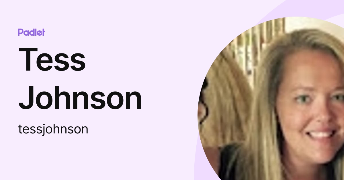 Tess Johnson (tessjohnson) profile | Padlet