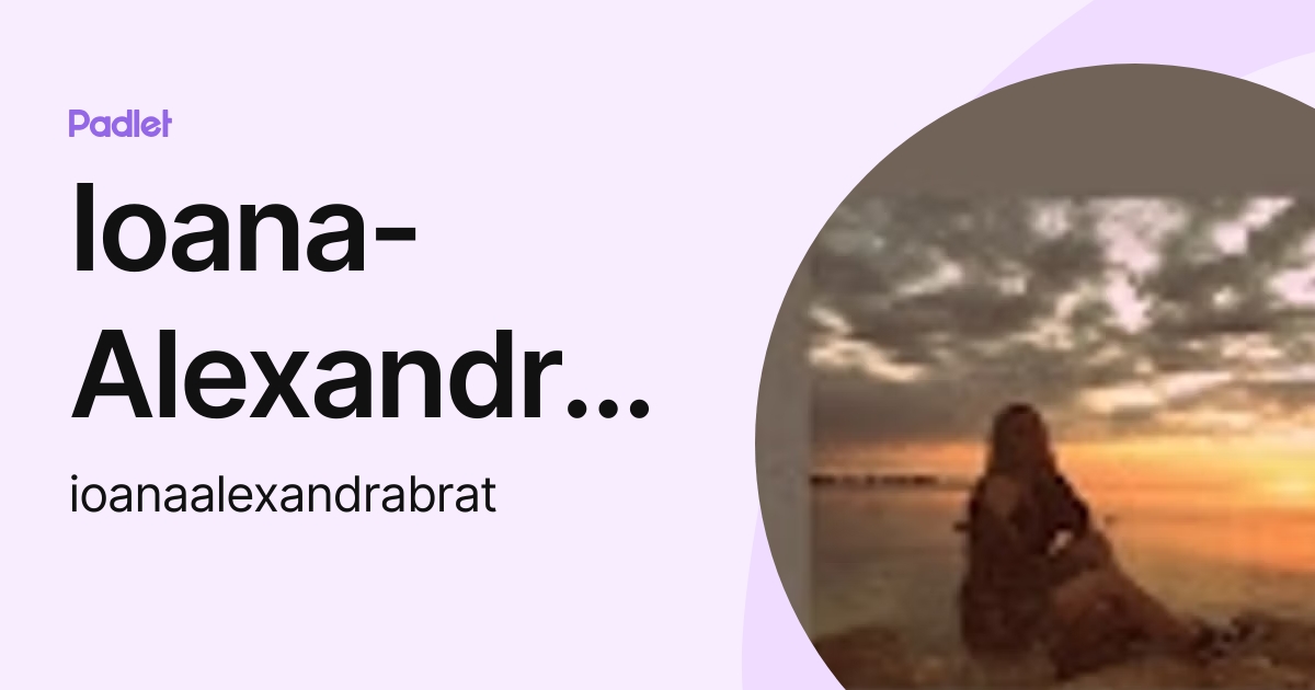 Ioana-Alexandra Brat (ioanaalexandrabrat) profile | Padlet