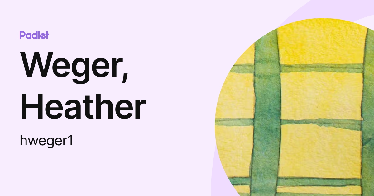 Weger, Heather (hweger1) profile | Padlet