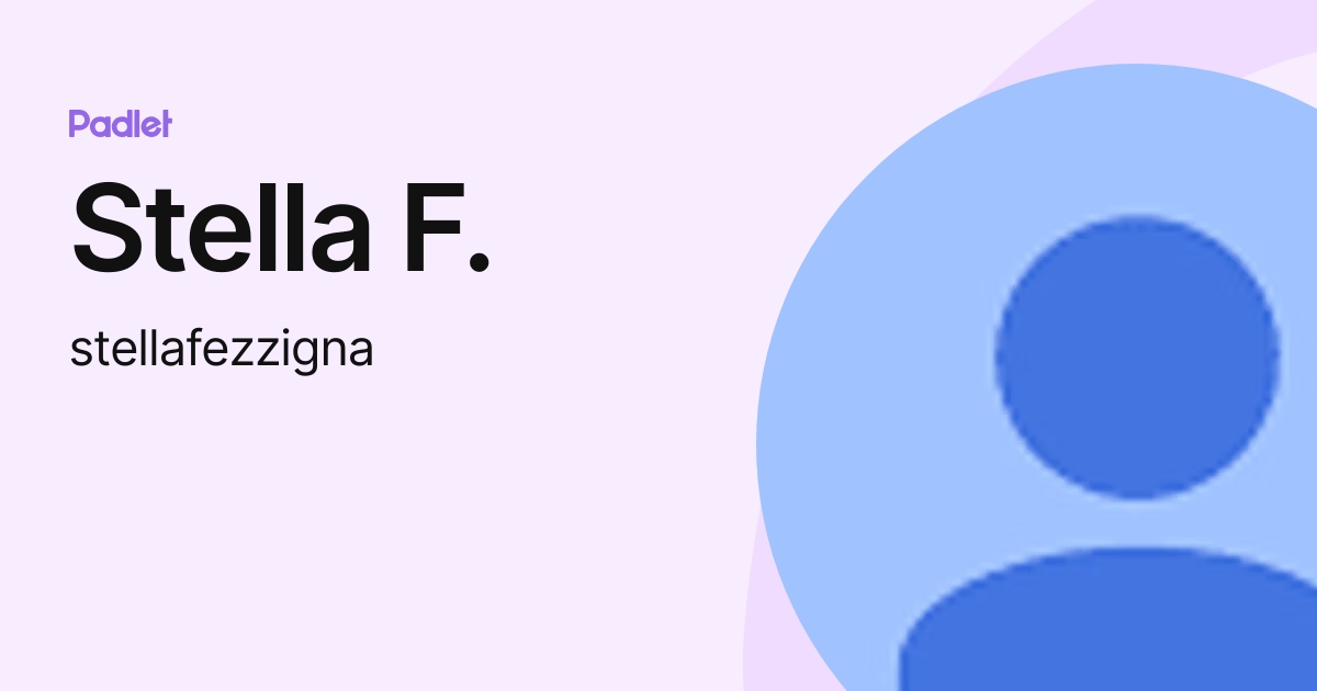 Stella F. (stellafezzigna) profile | Padlet