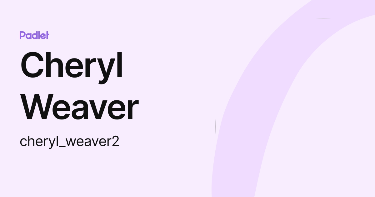 Cheryl Weaver (cheryl_weaver2) profile | Padlet