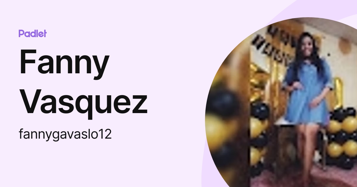Fanny Vasquez (fannygavaslo12) profile | Padlet