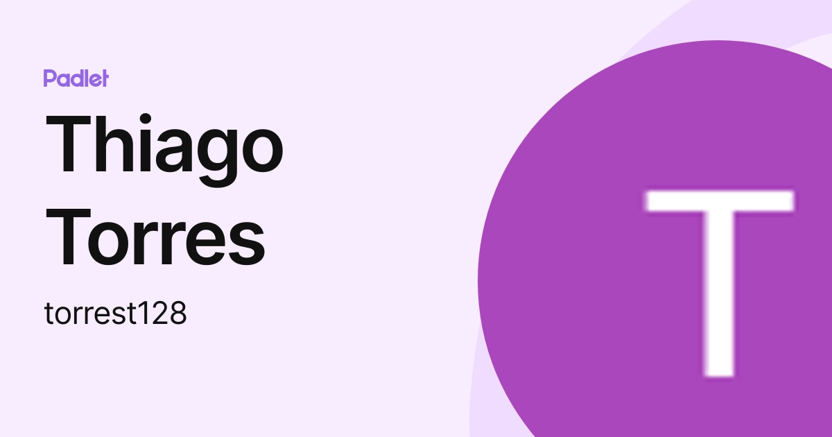 Thiago Torres (torrest128) profile | Padlet
