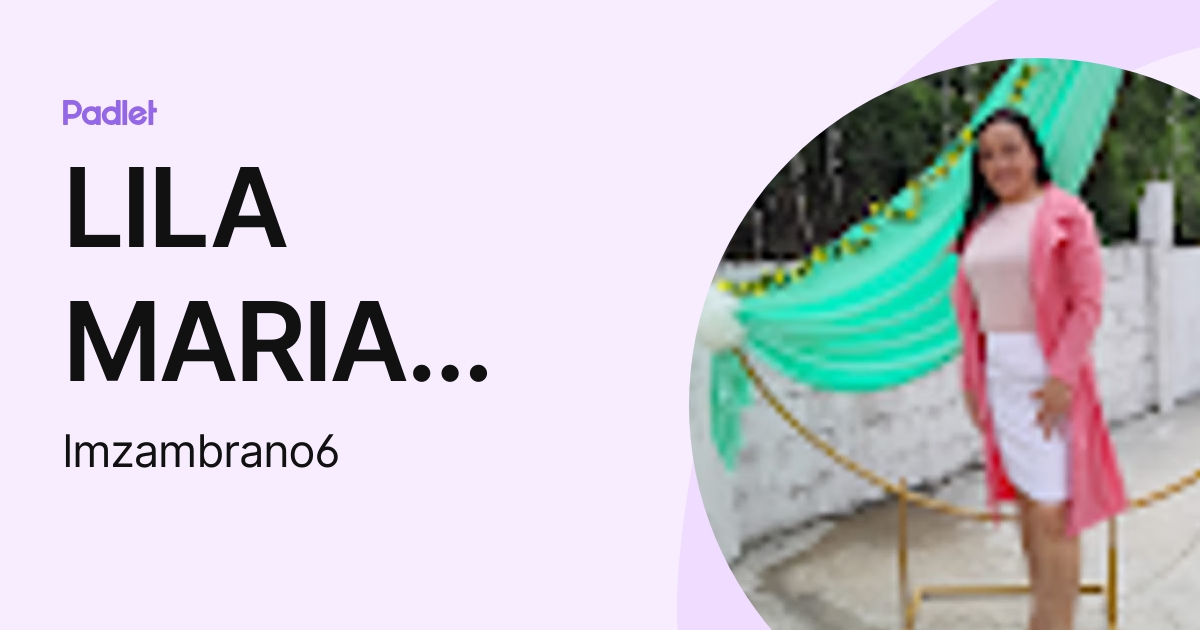 LILA MARIA ZAMBRANO VERGARA (lmzambrano6) profile | Padlet