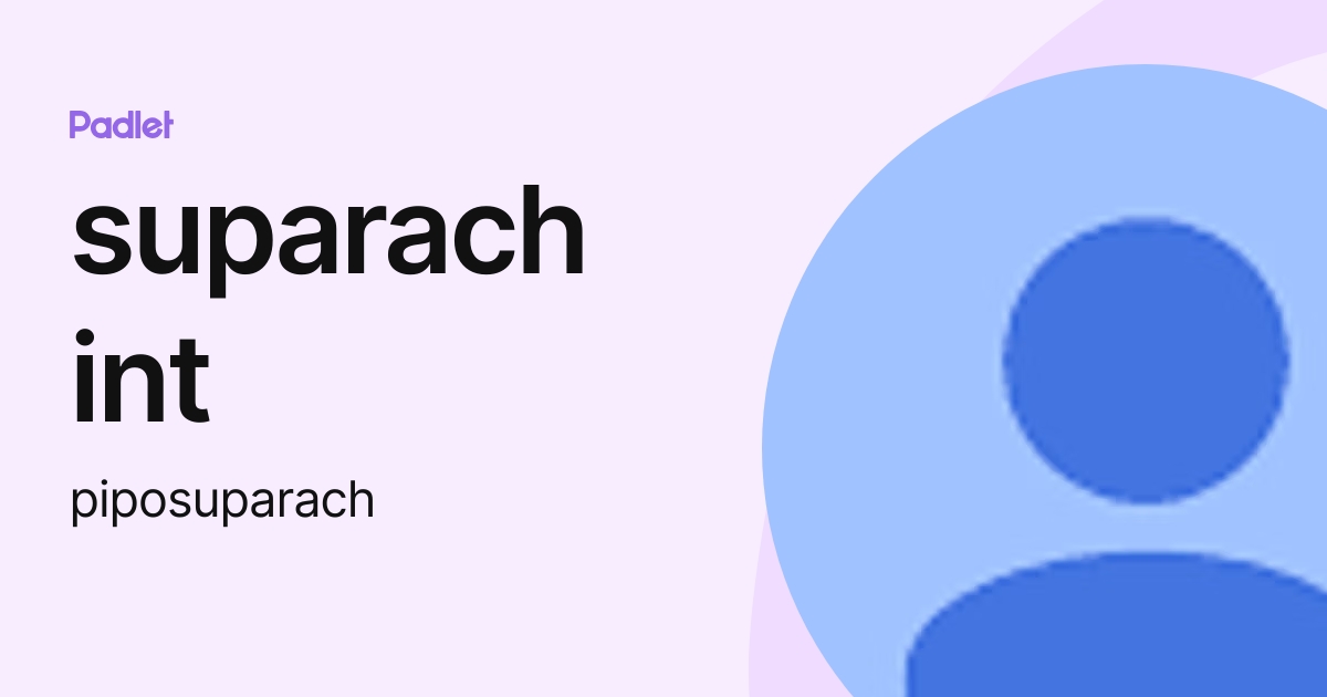 suparach int (piposuparach) profile | Padlet