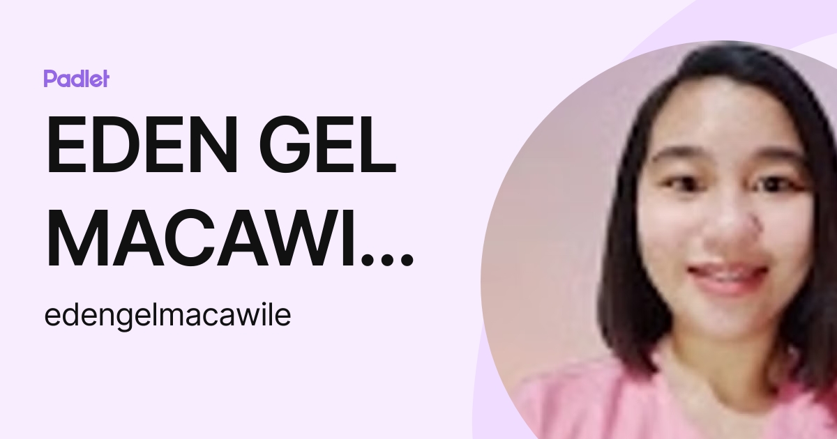 EDEN GEL MACAWILE (edengelmacawile) profile | Padlet