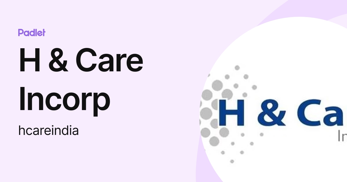 H & Care Incorp (hcareindia) profile | Padlet