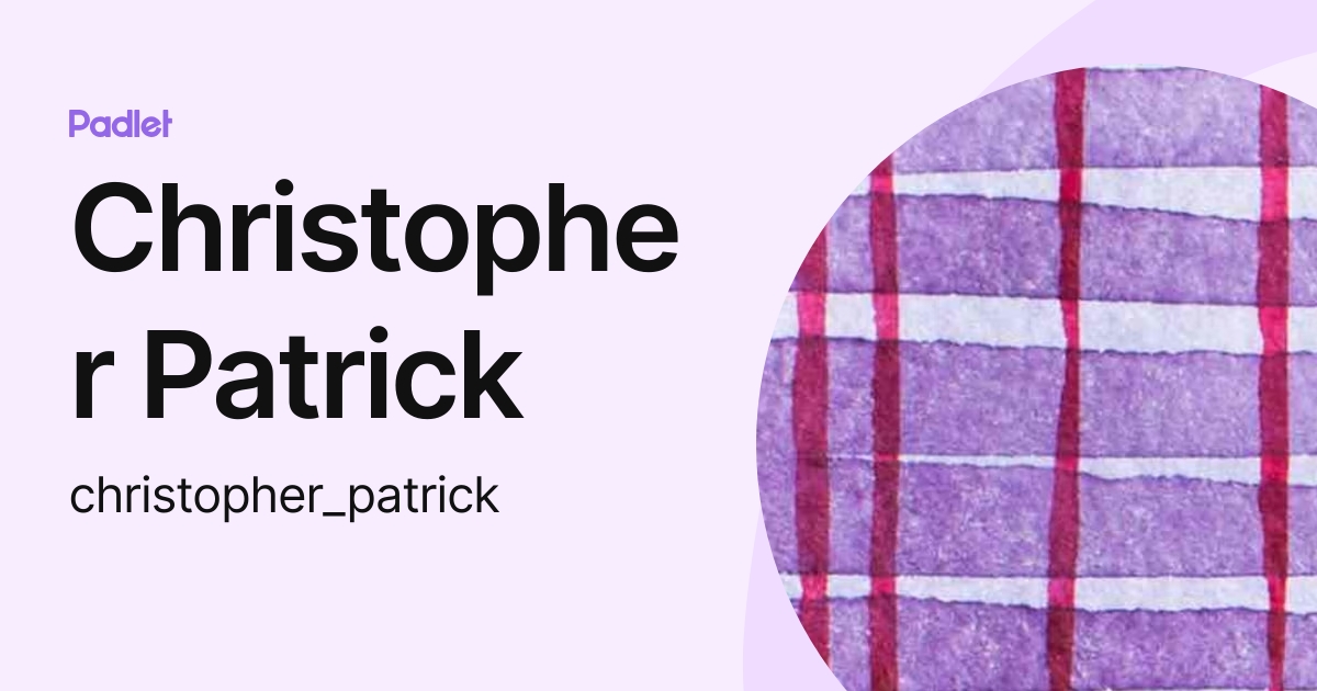 Christopher Patrick (christopher_patrick) profile | Padlet