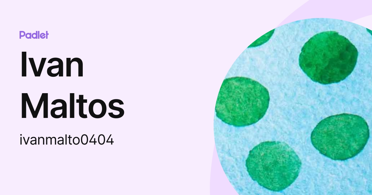 Ivan Maltos (ivanmalto0404) profile | Padlet