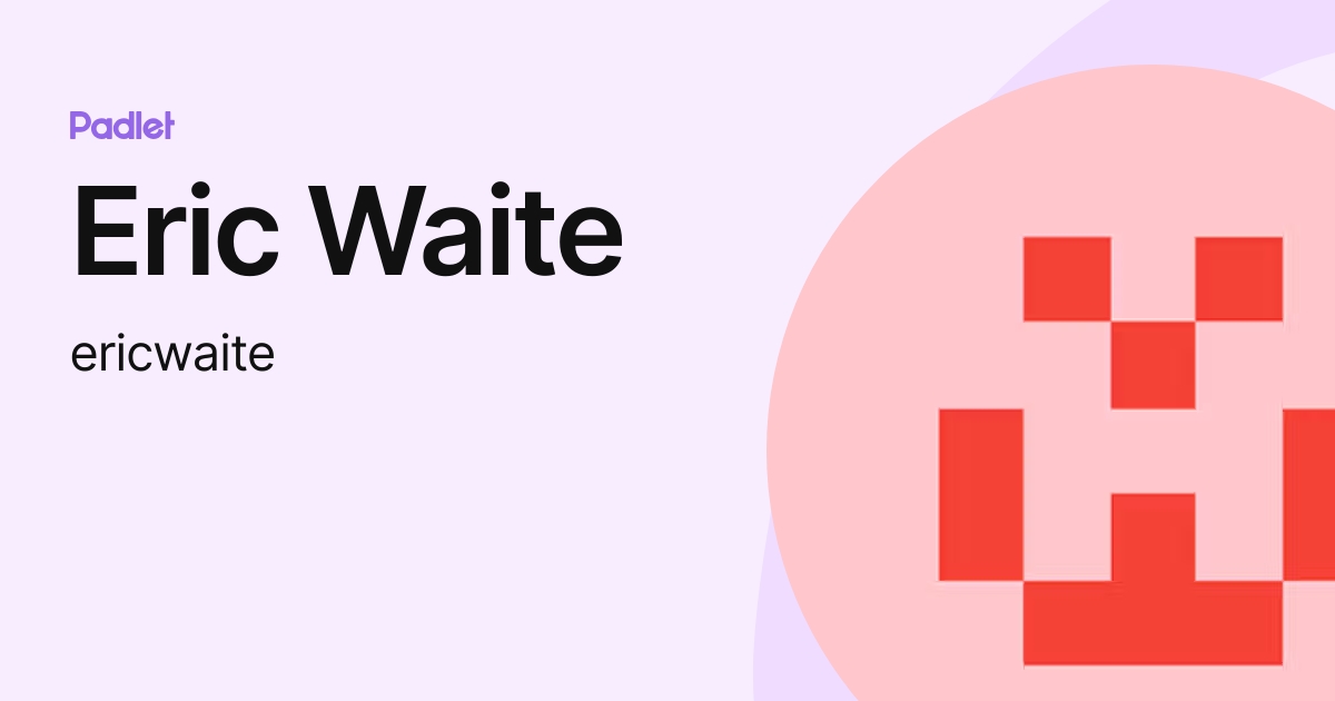 Eric Waite (ericwaite) profile | Padlet