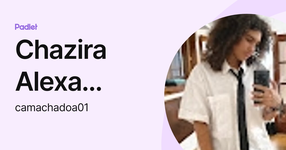 Chazira Alexa Machado Arias (camachadoa01) profile | Padlet