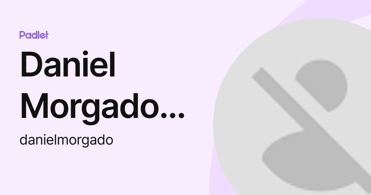 Daniel Morgado Rebollar (danielmorgado) profile | Padlet