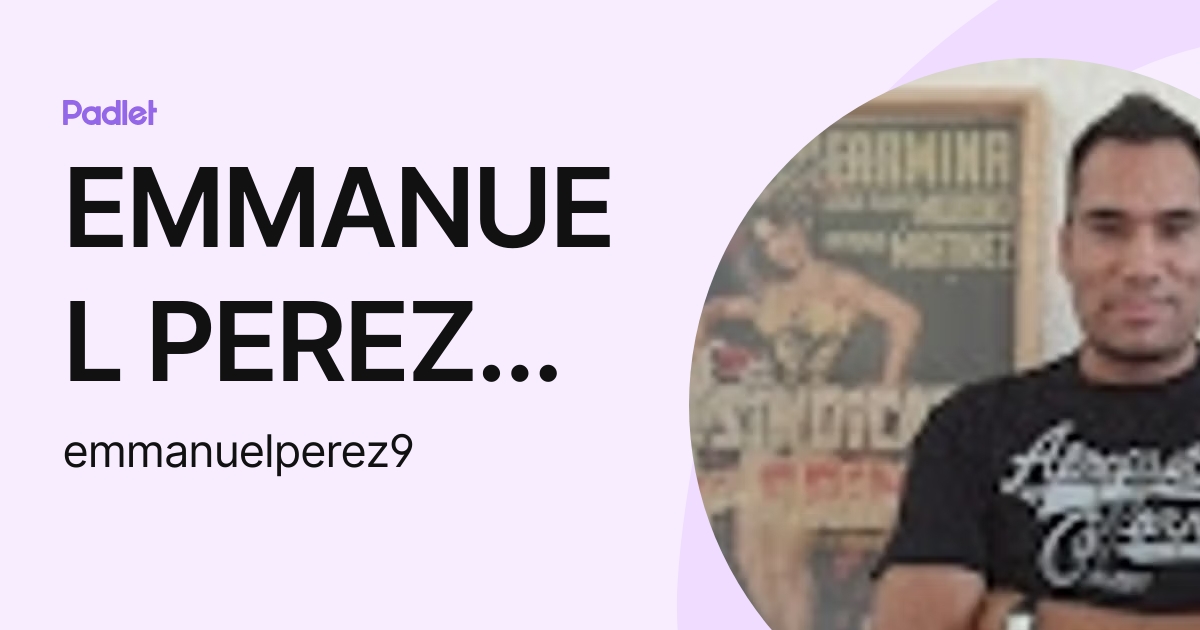EMMANUEL PEREZ PATIÑO (emmanuelperez9) profile | Padlet