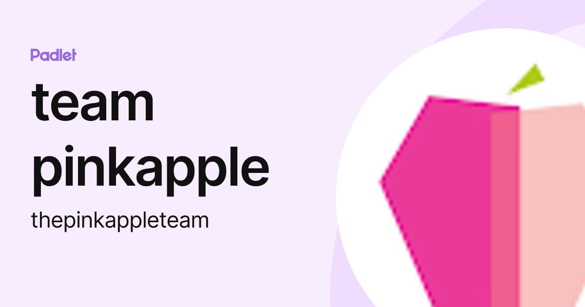 team pinkapple (thepinkappleteam) profile | Padlet